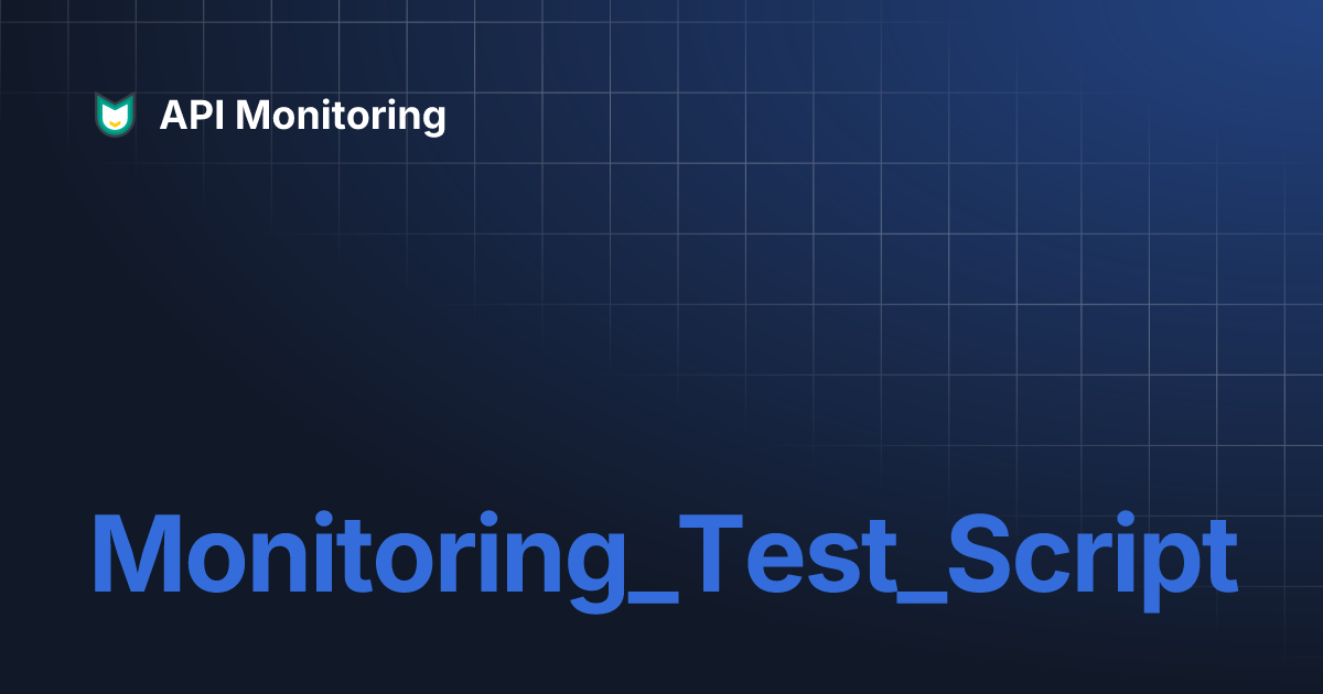 Monitoring_Test_Script | API Monitoring