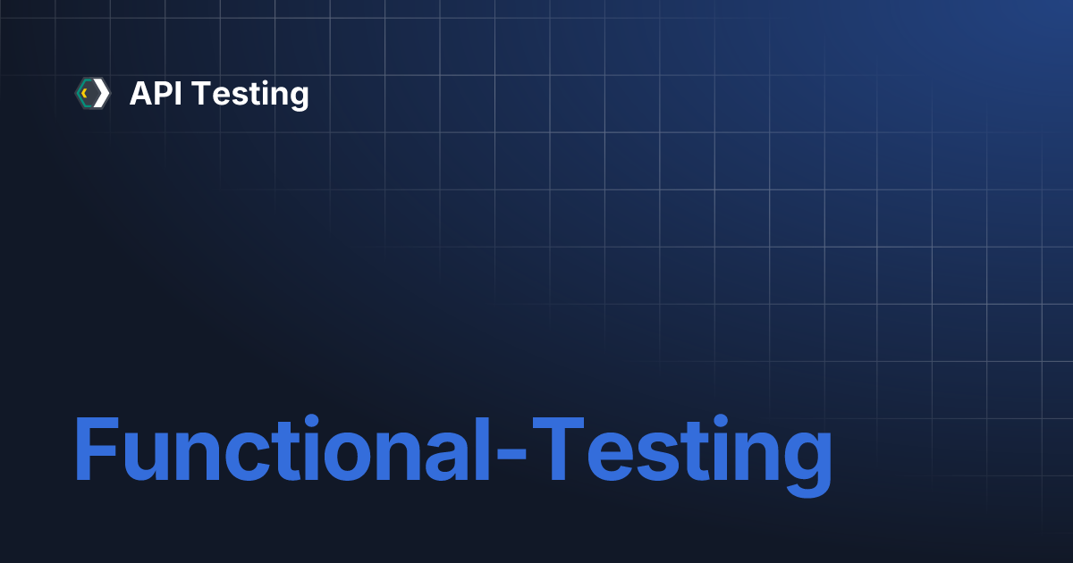 Functional-Testing | API Testing Functional-Testing | API Testing