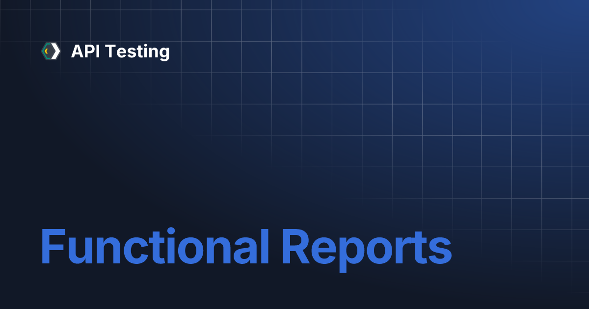 Functional Reports | API Testing