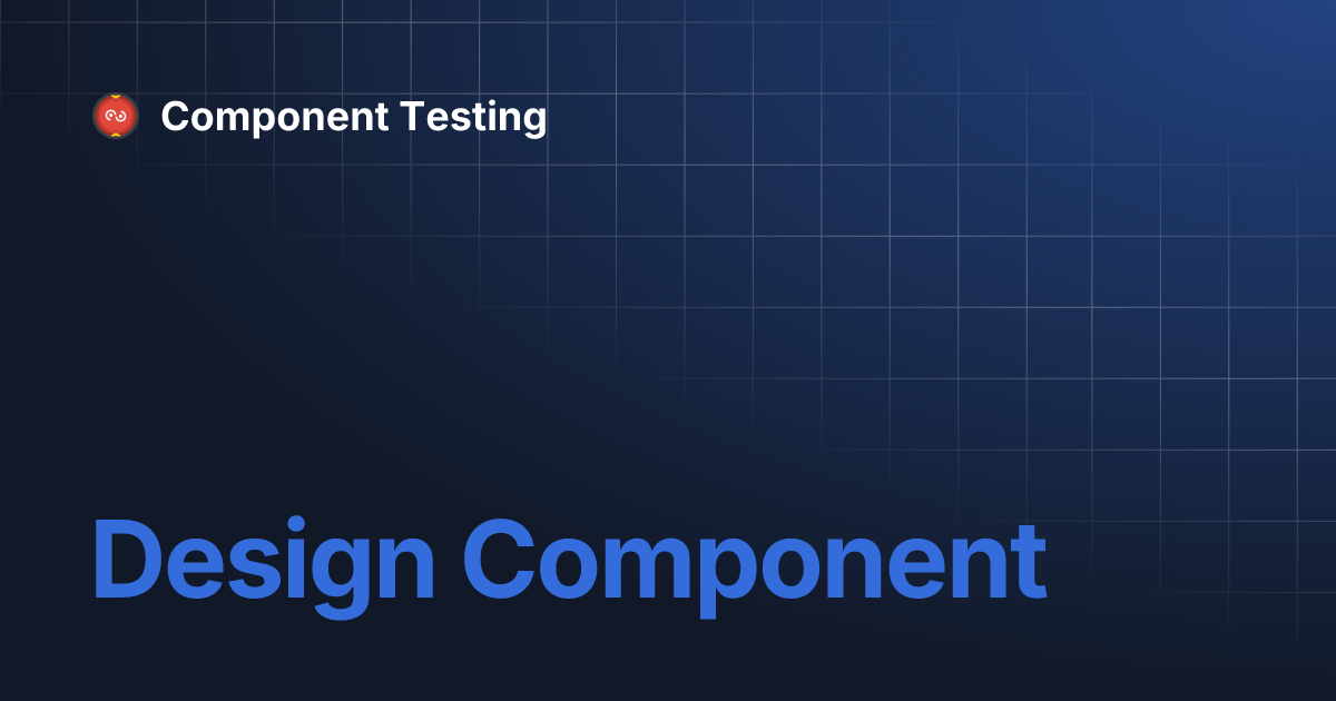 Design Component Component Testing