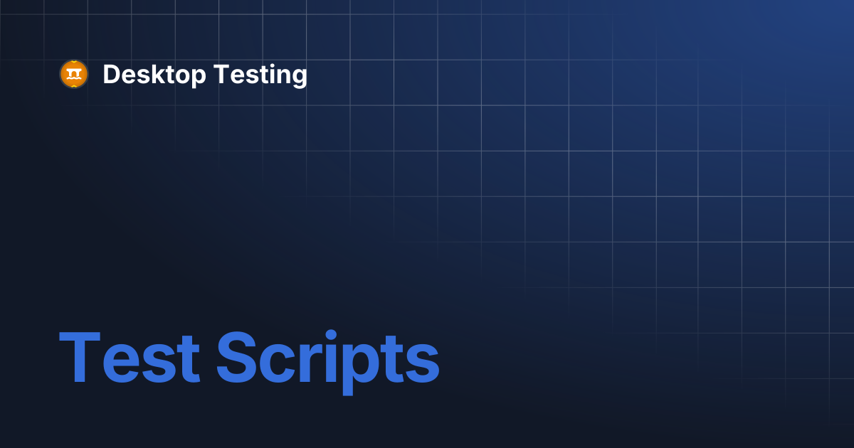 Test Scripts | Desktop Testing