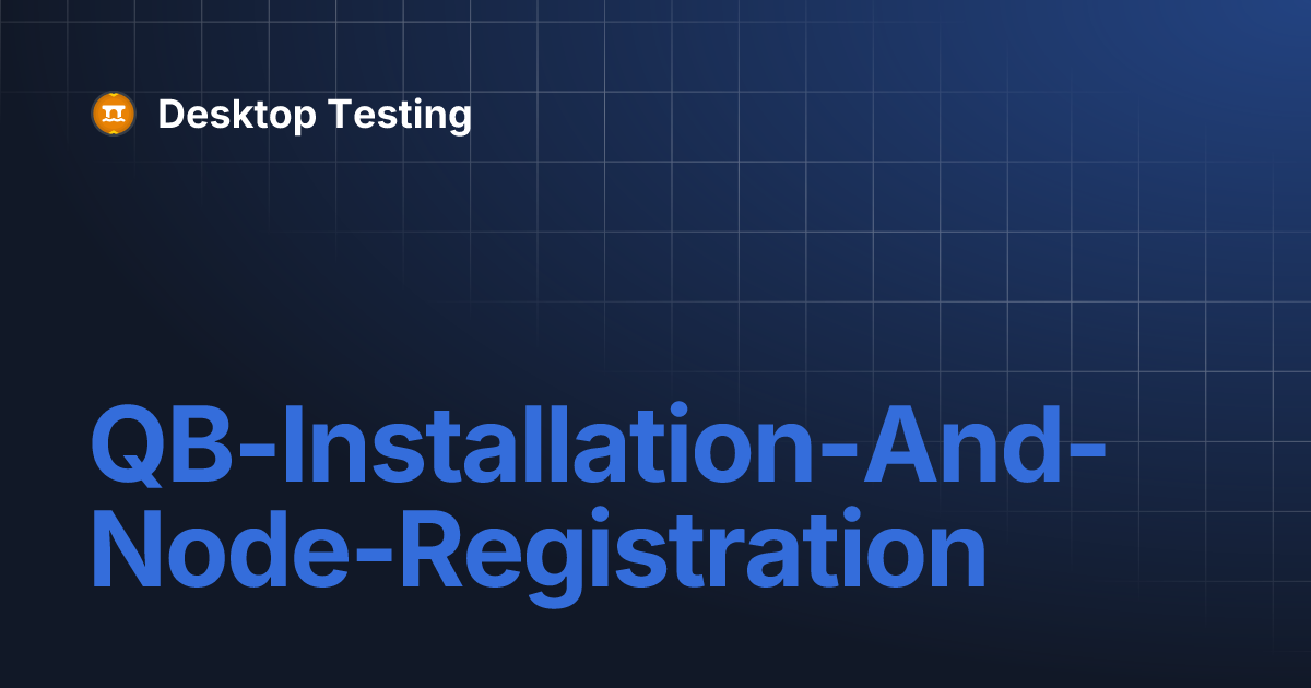 QB-Installation-And-Node-Registration | Desktop Testing