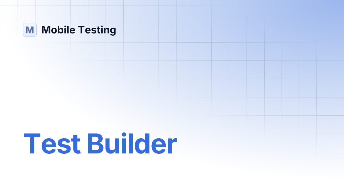 Test Builder | Mobile Testing