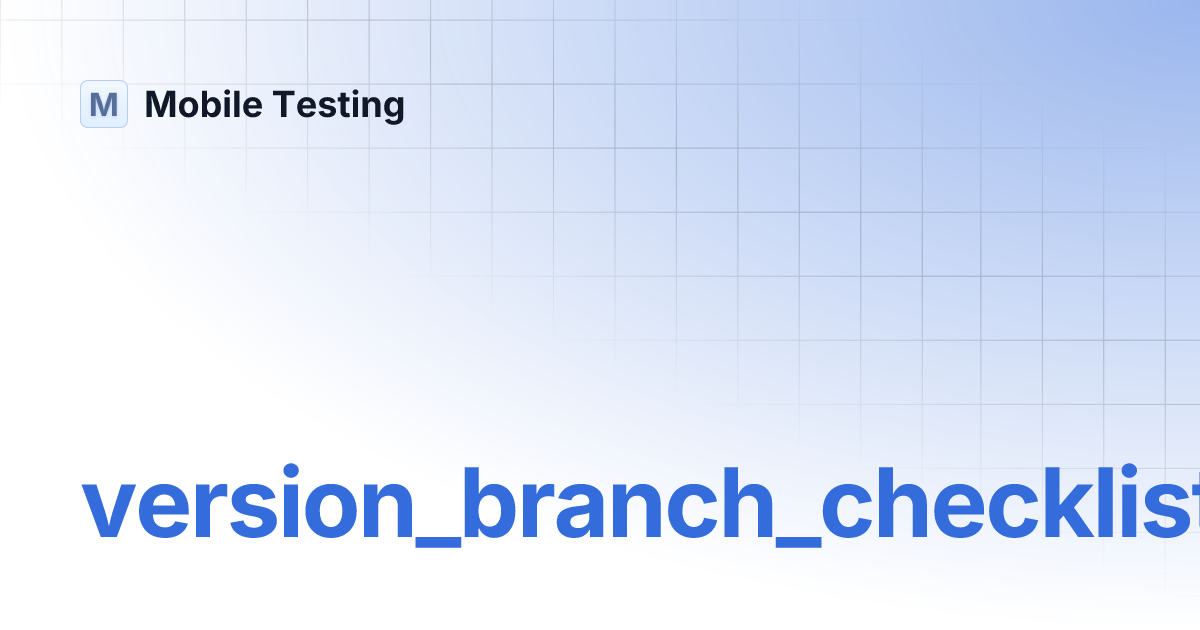 version_branch_checklist | Mobile Testing