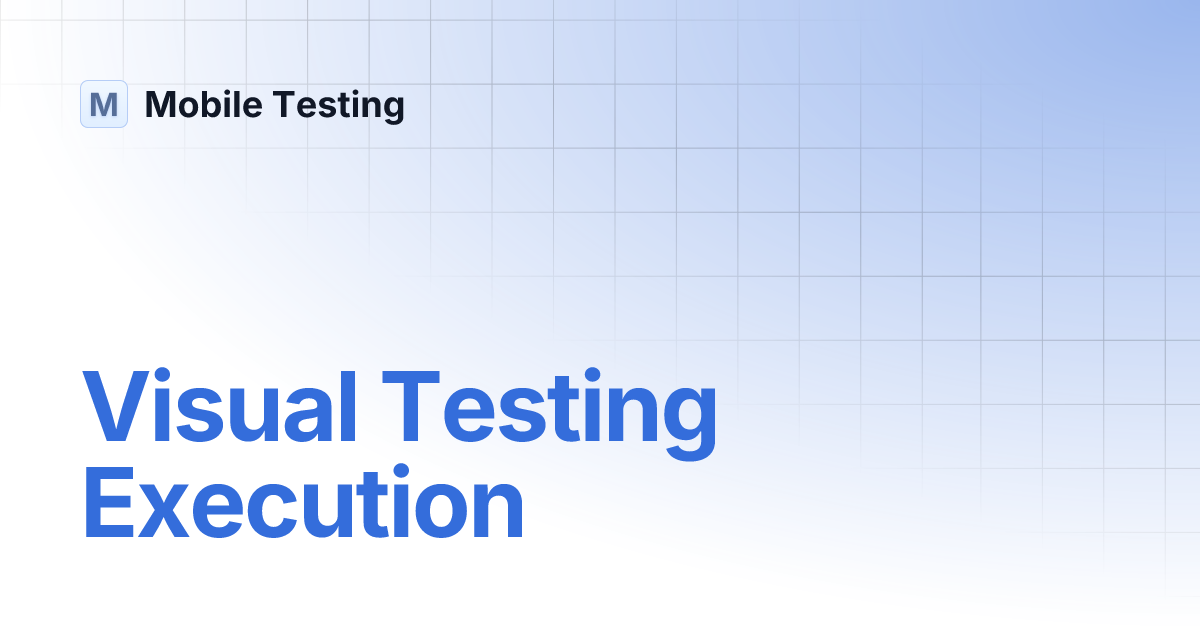 Visual Testing Execution Mobile Testing