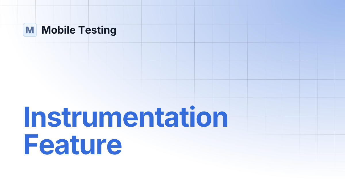 Instrumentation Feature | Mobile Testing