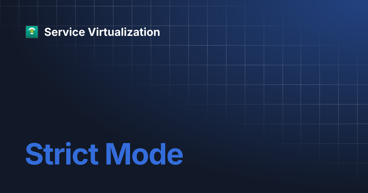 Strict Mode | Service Virtualization