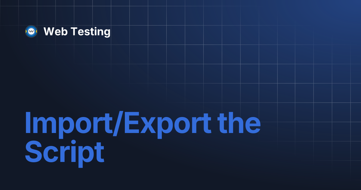 Import/Export the Script | Web Testing