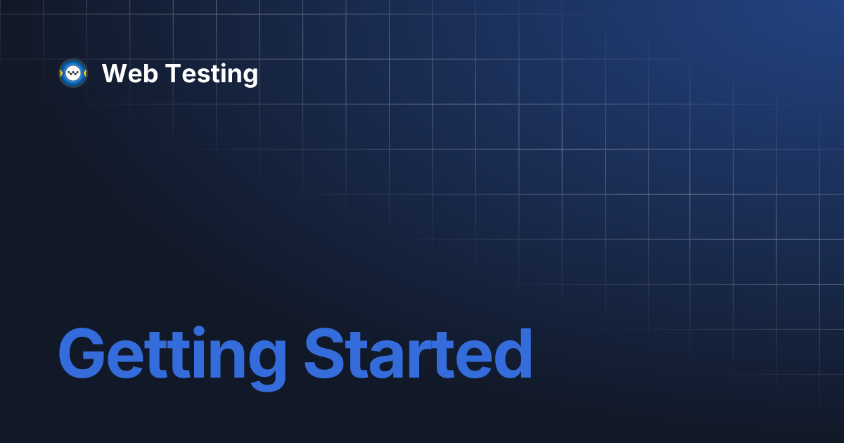 Getting Started | Web Testing Getting Started | Web Testing